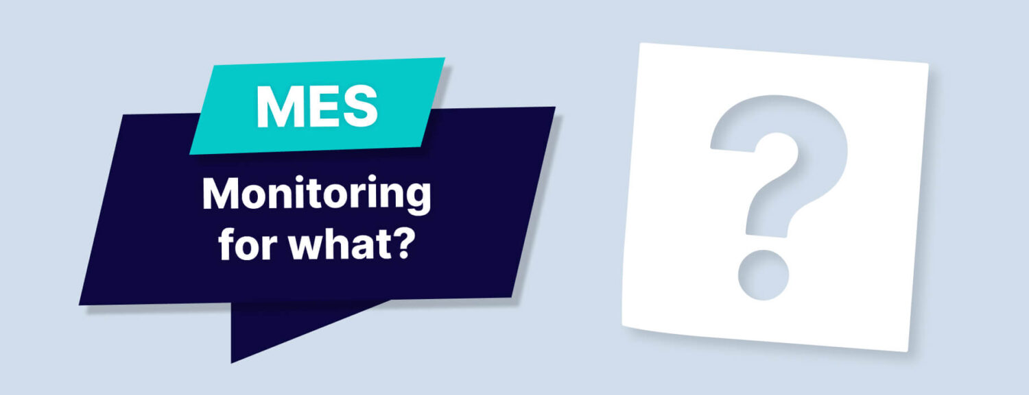 MES, Monitoring for What? - Asprova GmbH